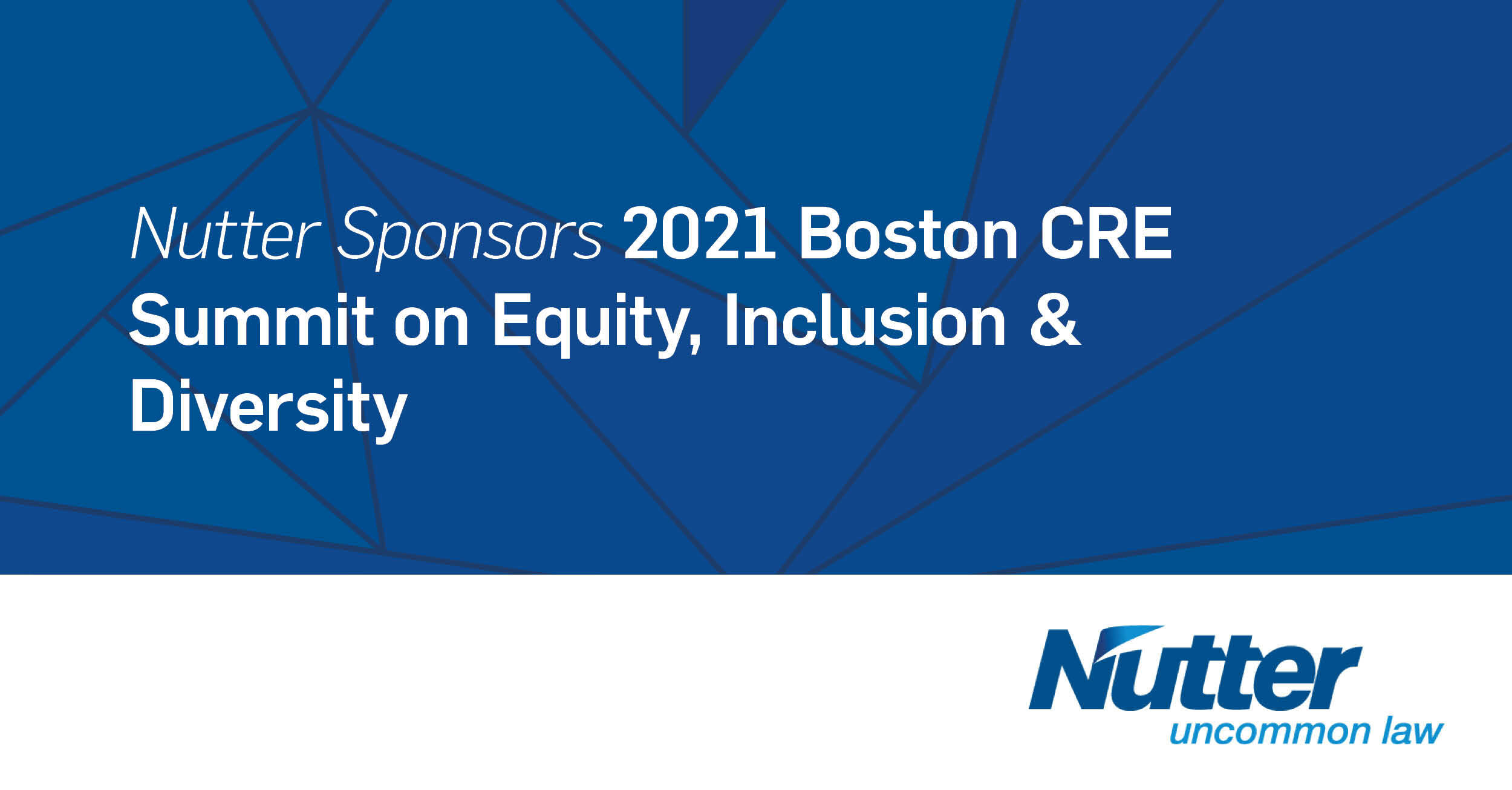 Nutter Sponsors 2021 Boston CRE Summit on Equity, Inclusion & Diversity ...