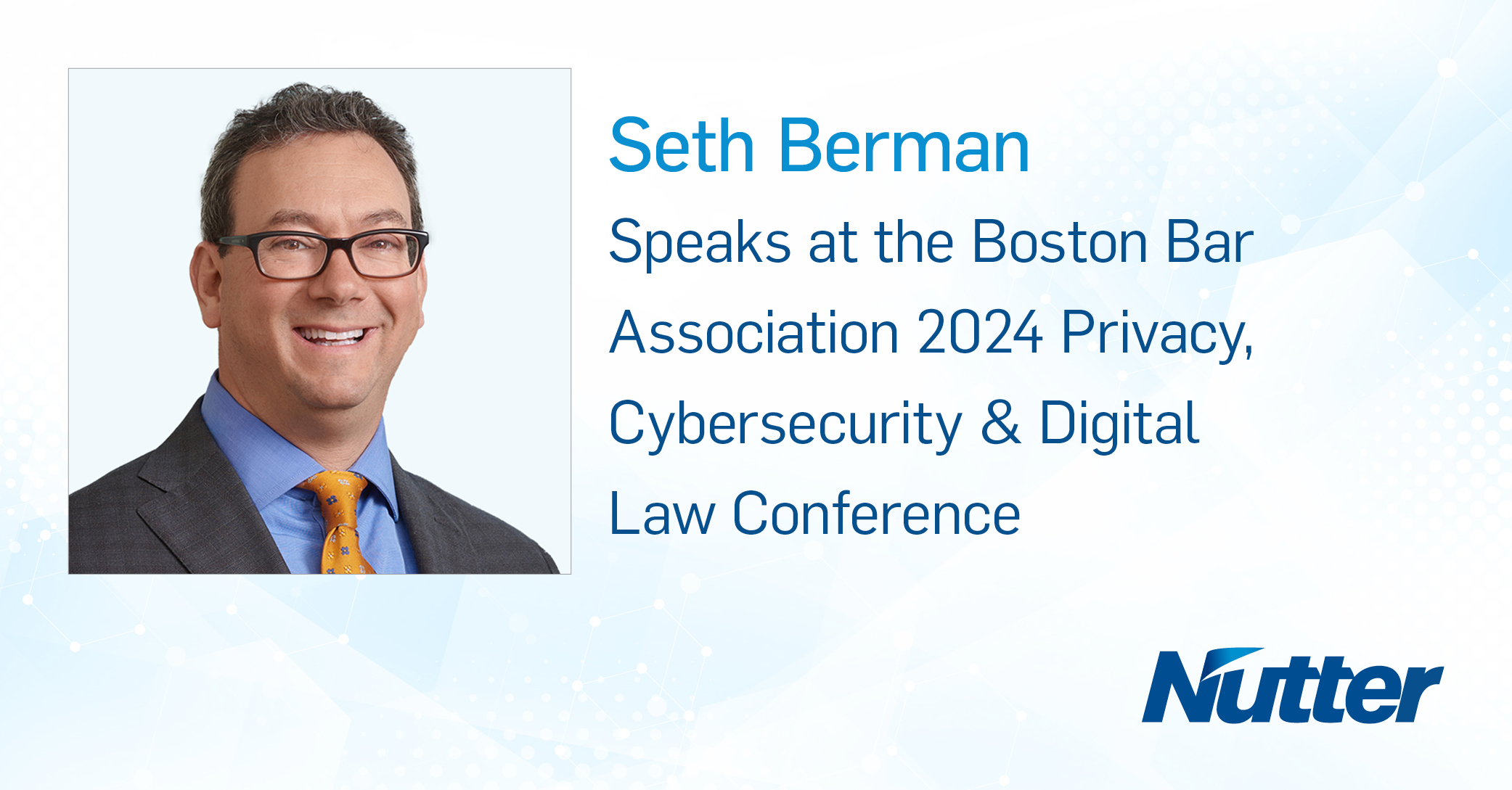 Seth Berman Speaks at the Boston Bar Association 2024 Privacy ...