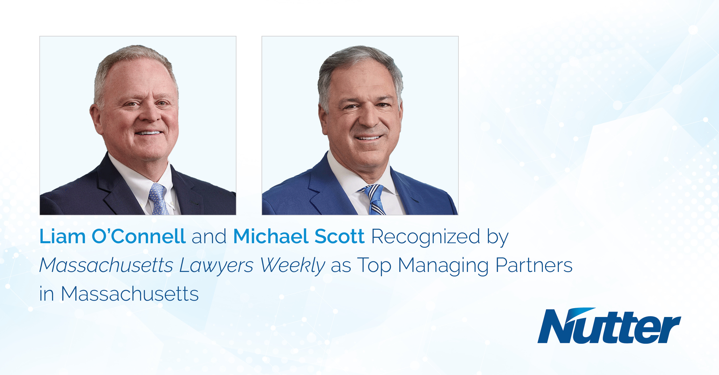 Co-Managing Partners Liam T. O’Connell and Michael E. Scott Recognized ...