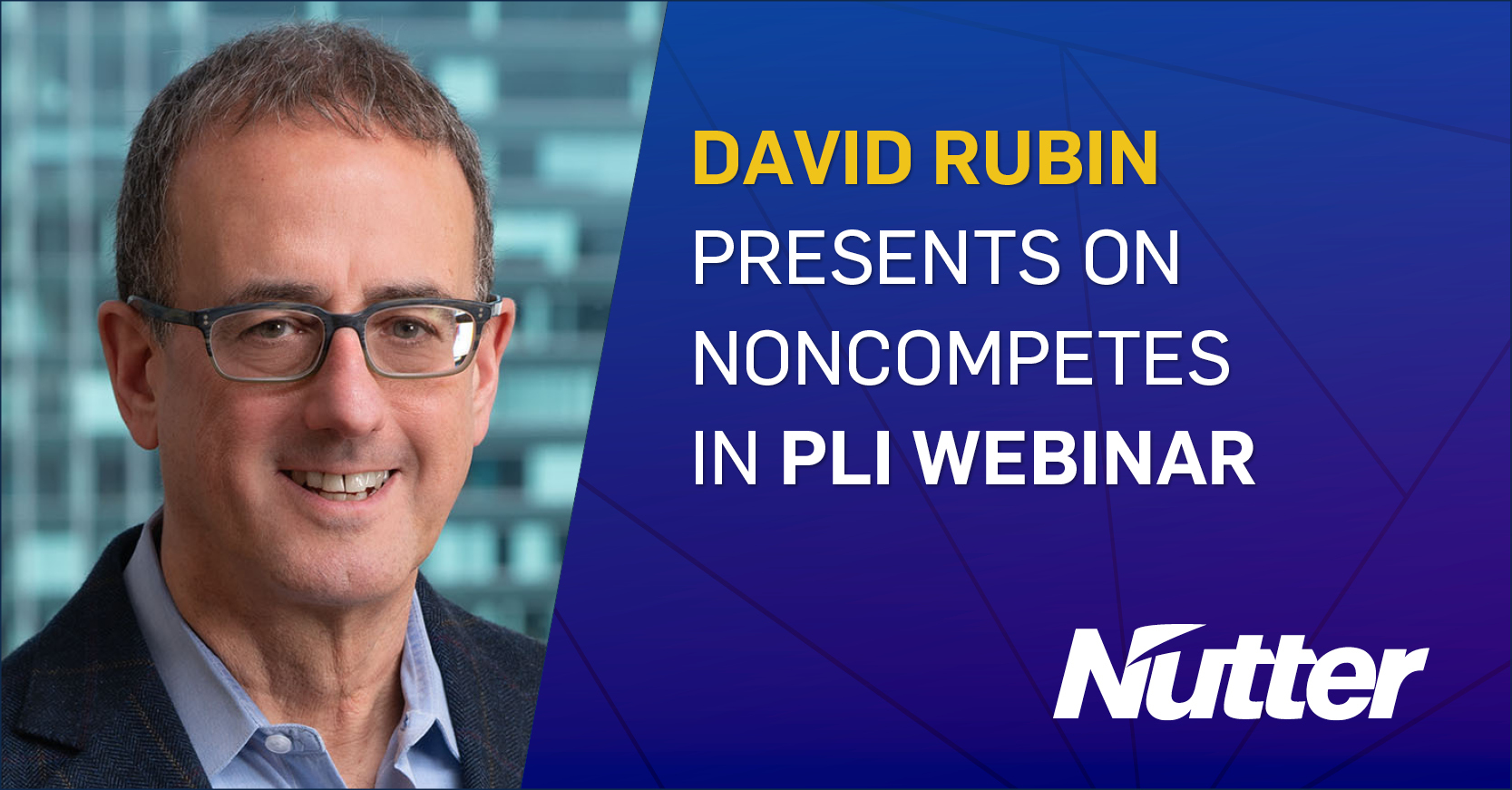 David Rubin Presents on Noncompetes in PLI Webinar: Nutter McClennen ...