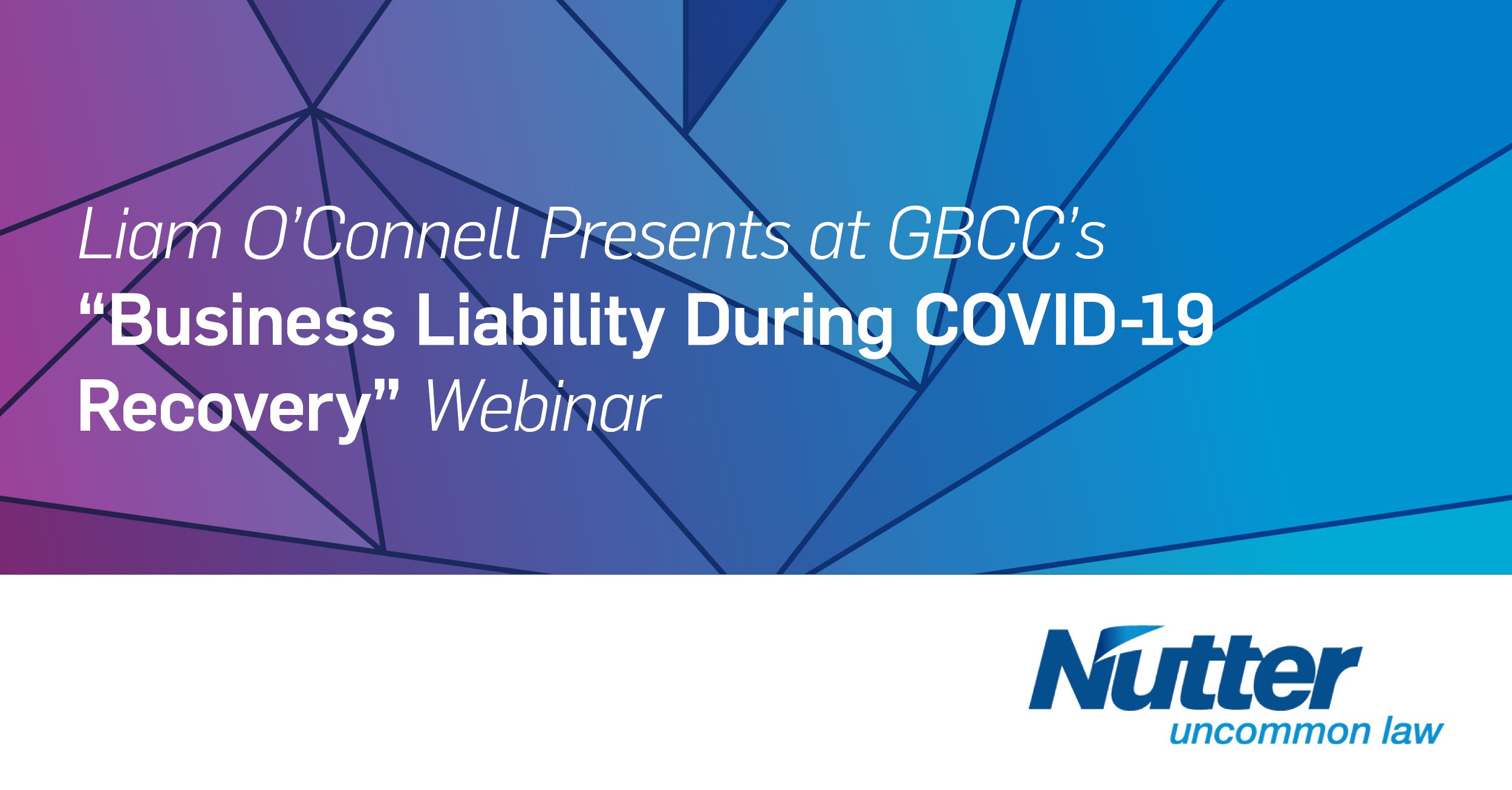 Liam O’Connell Presents at GBCC’s ‘Business Liability During COVID-19 ...