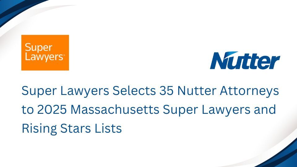 Super Lawyers Selects 35 Nutter Attorneys to 2025 Massachusetts Super ...